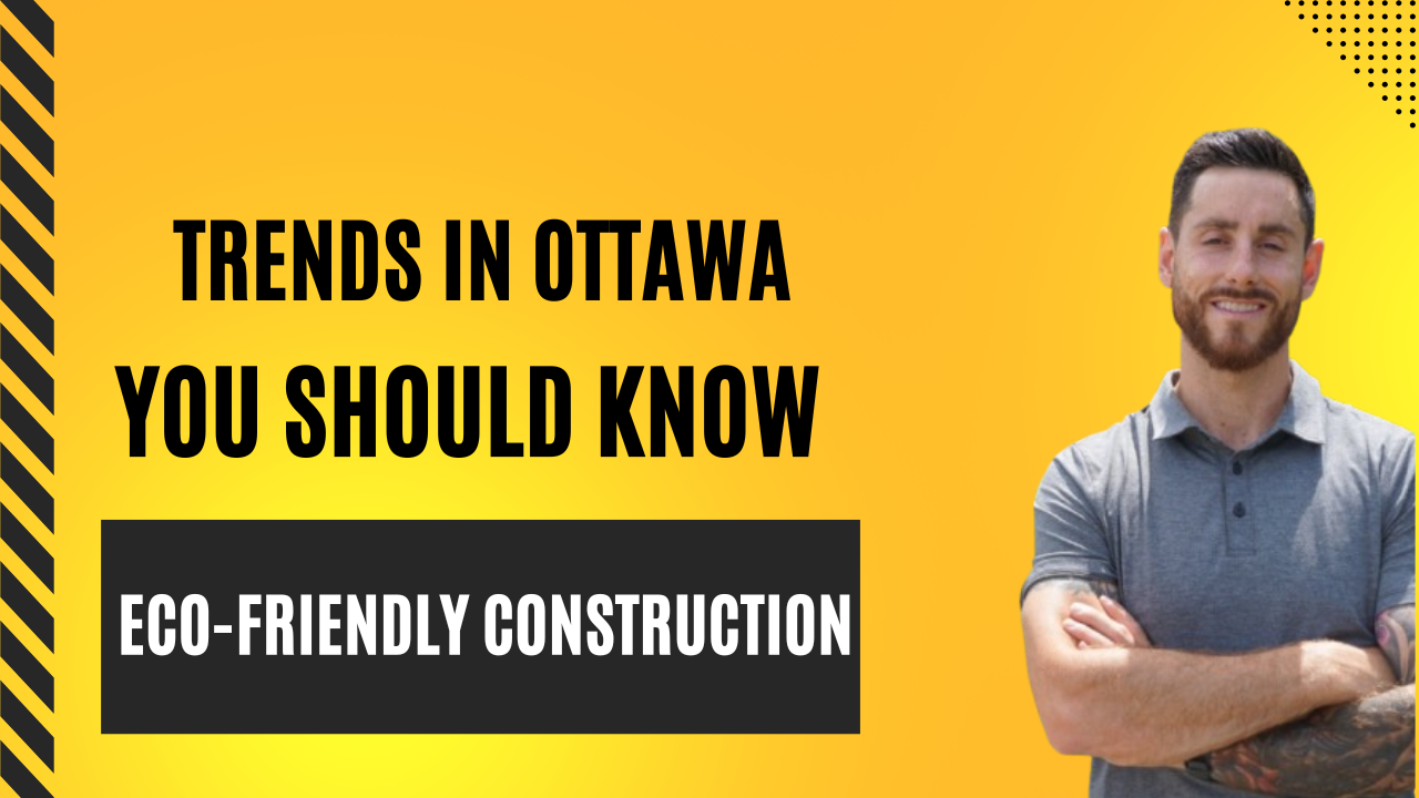 Eco-Friendly Construction Trends in Ottawa You Should Know | Upland Builds